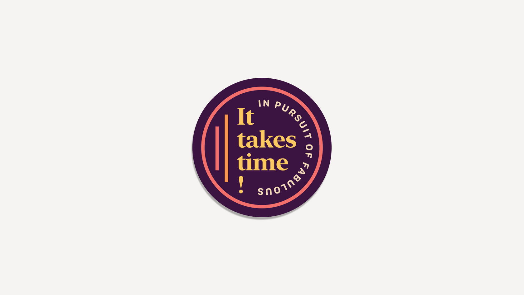 It takes time in pursuit of fabulous message sticker – 80.design